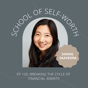 SCHOOL OF SELF-WORTH – EPISODE 120 – Breaking the Cycle of Financial ...